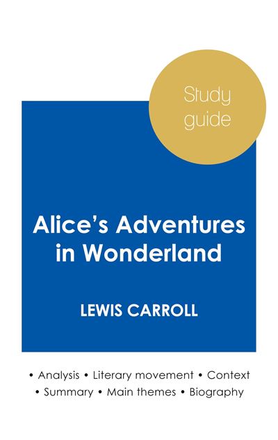 Study guide Alice's Adventures in Wonderland by Lewis Carroll (in-depth literary analysis and ...