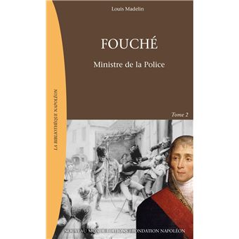 Fouché Ministre de la Police Tome 2 - broché - Louis Madelin - Achat ...