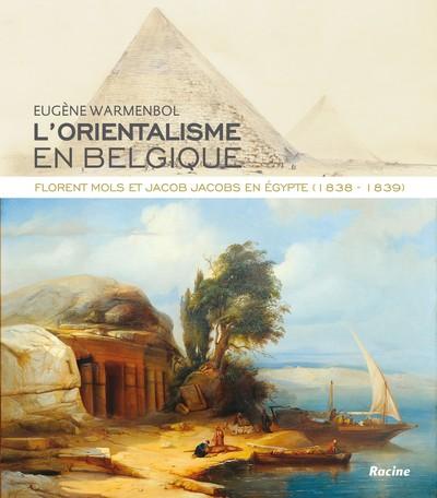 L'orientalisme en Belgique : Florent Mols et Jacob Jacobs, 1838-1839 ...