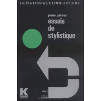 Essais de stylistique - Charles Guiraud, Pierre Guiraud, Alain Rey ...