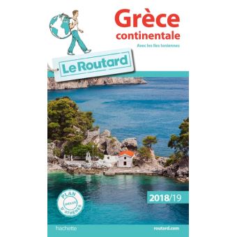 Guide du Routard Grèce continentale 2018/19 (avec les îles Ioniennes ...