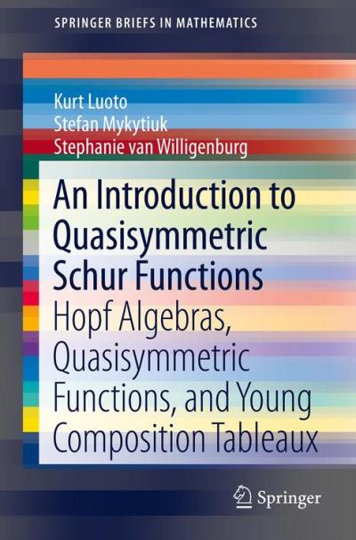 SpringerBriefs in Mathematics - Hopf Algebras - Quasisymmetric Functions - and Young Composition ...