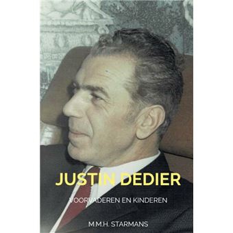 Justin Dedier Voorvaderen en kinderen - cartonné - M.M.H. Starmans ...