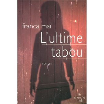 L'ultime tabou - broché - Franca Maï - Achat Livre | fnac