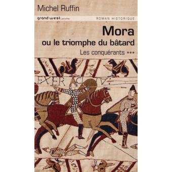 Mora ou le triomphe du bâtard Les conquérants Tome 3 - Poche - Michel ...