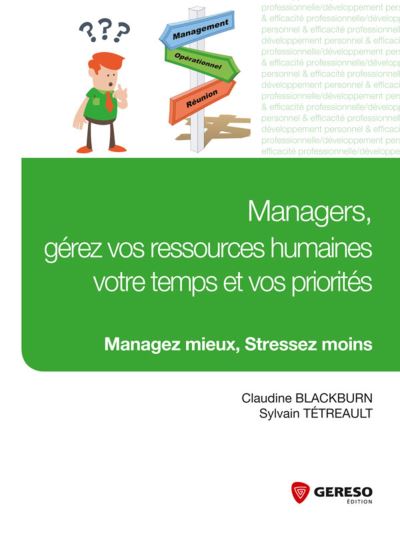 Managers, gerez vos ressources humaines, votre temps et vos priorites ... Managers, gerez vos ressources humaines, votre temps et vos priorites ...