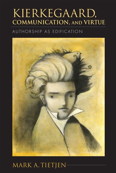 Kierkegaard, communication, and virtue - Poche - Mark A. Tietjen ...