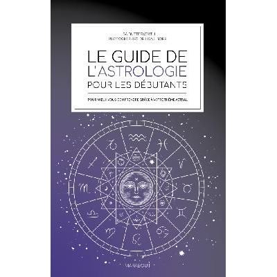 Le guide de l'astrologie pour les débutants - broché - Collectif ...
