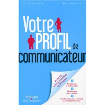 Votre profil de communicateur Comment vous adapter à tous et à chacun ...