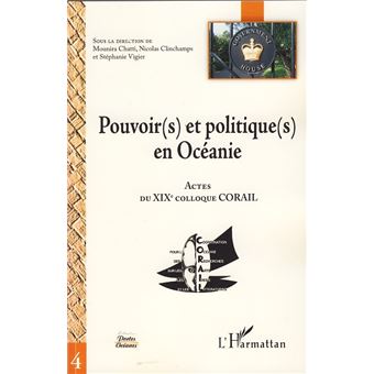 Pouvoir(s) et politique(s) en Océanie Actes du XIX° colloque CORAIL ...
