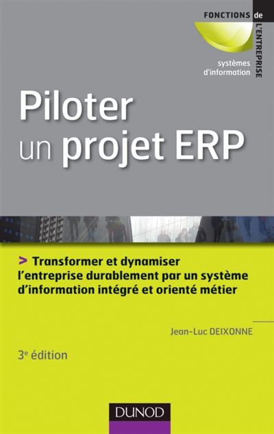 Piloter un projet ERP - 3e édition Transformer l'entreprise par un ...