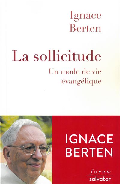 La sollicitude Un mode de vie évangélique - broché - Ignace Berten ...