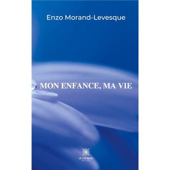 Mon enfance, ma vie - broché - Enzo Morand-Levesque - Achat Livre | fnac