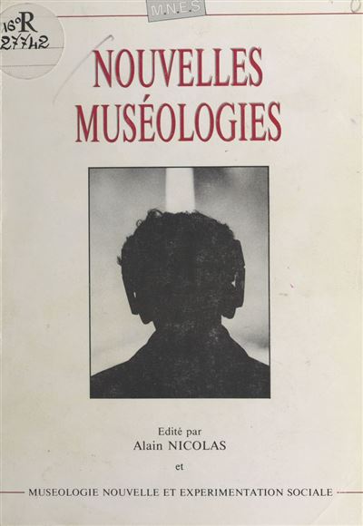 Nouvelles muséologies - Alain Nicolas - Achat Livre ou ebook | fnac
