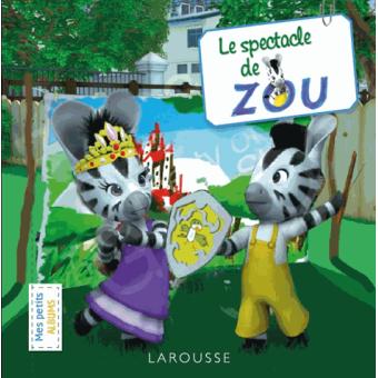 Zou - Le spectacle de Zou - Sandra Lebrun, Loïc Audrain - cartonné ...