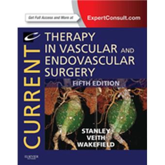 Current therapy in vascular and endovascular surgery - relié - James C ...