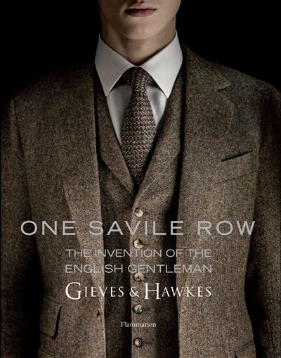 One Savile Row Gieves & Hawkes : the invention of the English gentleman ...