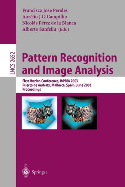 Pattern recognition and image analysis First Iberian Conference, IbPRIA 2003, Puerto de Andratx ...