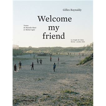 Welcome my friend - broché - Gilles Raynaldy, Michel Agier - Achat ...