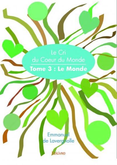 Le cri du cœur du monde Le monde Tome 3 - broché - Emmanuel de ...