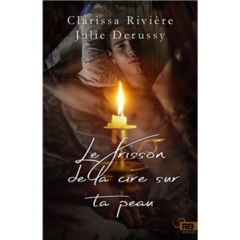 Le frisson de la cire sur ta peau - broché - Julie Derussy, Clarissa ...