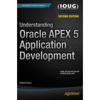 Understanding Oracle Apex 5 application development - Poche - Edward Sciore - Achat Livre ou ...