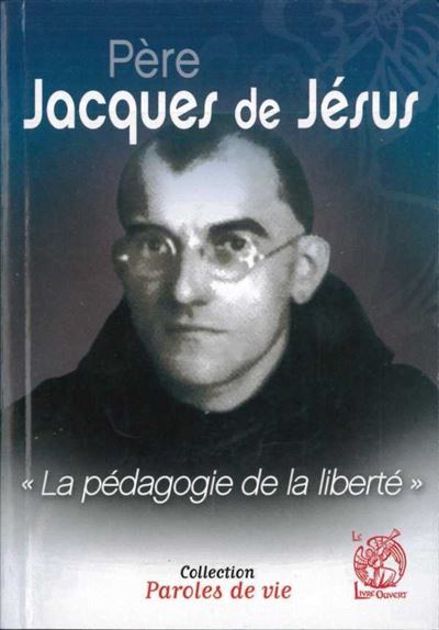 Père Jacques de Jésus - La pédagogie de la liberté - broché - Henry et ...