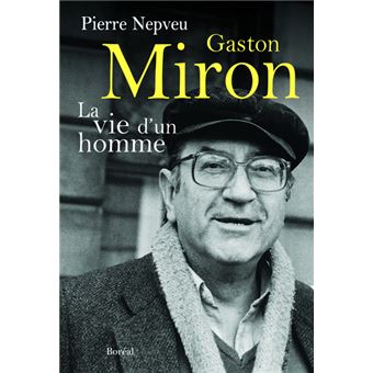 Gaston Miron, la vie d'un homme - broché - Pierre Nepveu - Achat Livre ...