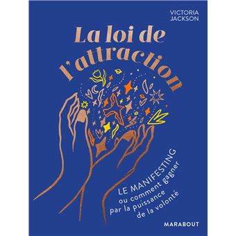 La loi de l'attraction Le manifesting ou comment gagner par la puissance de la volonté - broché ...