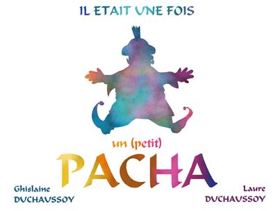 Il était une fois un (petit) Pacha - broché - Laure Duchaussoy ...