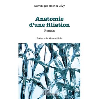 Anatomie d'une filiation - broché - Vincent Bres, Dominique Rachel Lévy ...