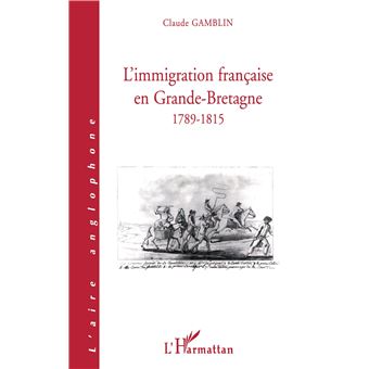 L'immigration francaise en grande-bretagne 1789-1815 - broché - Claude ...