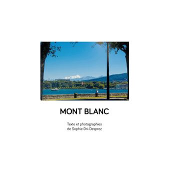 Mont Blanc - broché - Sophie Desprez-Dri - Achat Livre | fnac