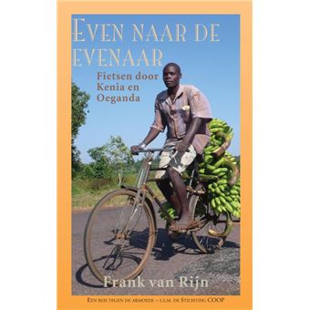 Even naar de Evenaar een reis tegen de armoede door Kenia en Oeganda ...