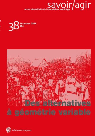Revue Savoir/Agir n° 38 Des alternatives à géométrie variable Tome 38 ...