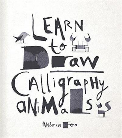 Learn to create calligraphy animals - broché - Andrew Fox - Achat Livre ...