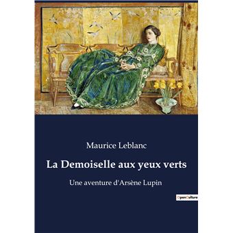 La Demoiselle aux yeux verts Une aventure d'Arsène Lupin - broché ...