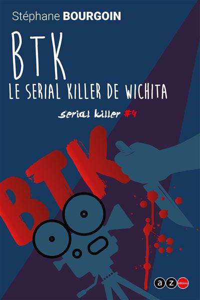 Serial Killer Le Sérial Killer De Wichita Tome 4 B T K Stéphane