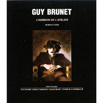 Guy Brunet - l'horizon de l'atelier - broché - Robert Fohr - Achat Livre | fnac