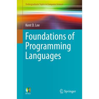Foundations of programming languages - Poche - Kent D. Lee - Achat Livre ou ebook | fnac