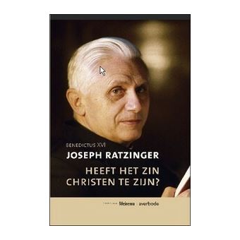 Heeft het zin christen te zijn? - cartonné - Ratzinger, Auteur - Achat ...