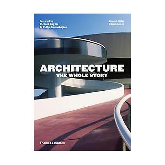 Architecture the whole story - broché - Denna Jones - Achat Livre | fnac