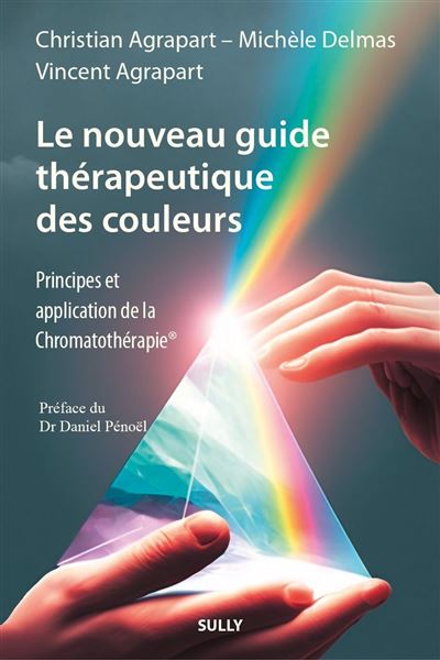 Le nouveau guide thérapeutique des couleurs Principes et applications ...