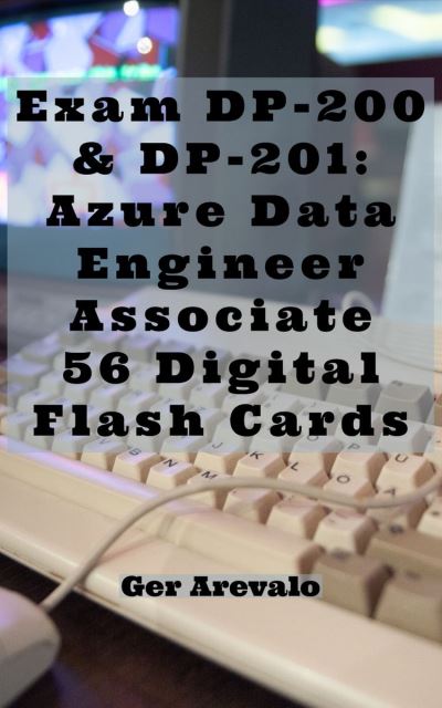 Exam DP-200 & DP-201: Azure Data Engineer Associate 56 Digital Flash Cards - ebook (ePub) - Ger ...