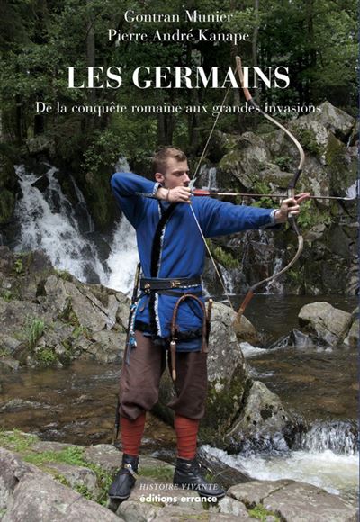 Les Germains De la conquête romaine aux grandes invasions - broché ...