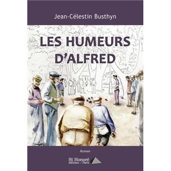 Les humeurs d’Alfred - broché - Jean-Célestin Busthyn - Achat Livre | fnac