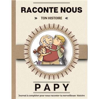 Papy raconte nous ton histoire Livre à completer avec ses petits ...