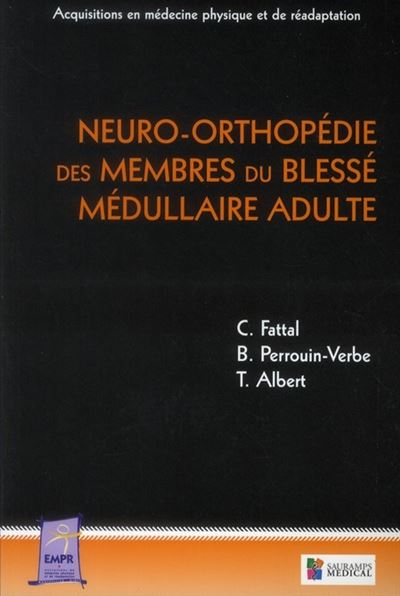 Neuro-orthopedie des membres du blesse medullaire adulte - broché ...