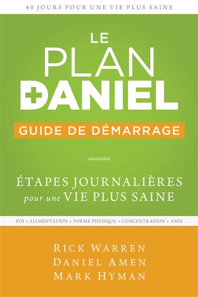 Le plan Daniel guide de démarrage Etapes journalières pour une vie plus saine - Poche - Rick ...