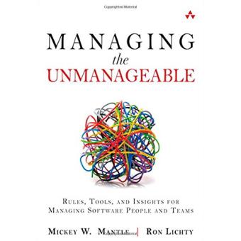 Managing the unmanageable Rules, tools, and insights for managing ...